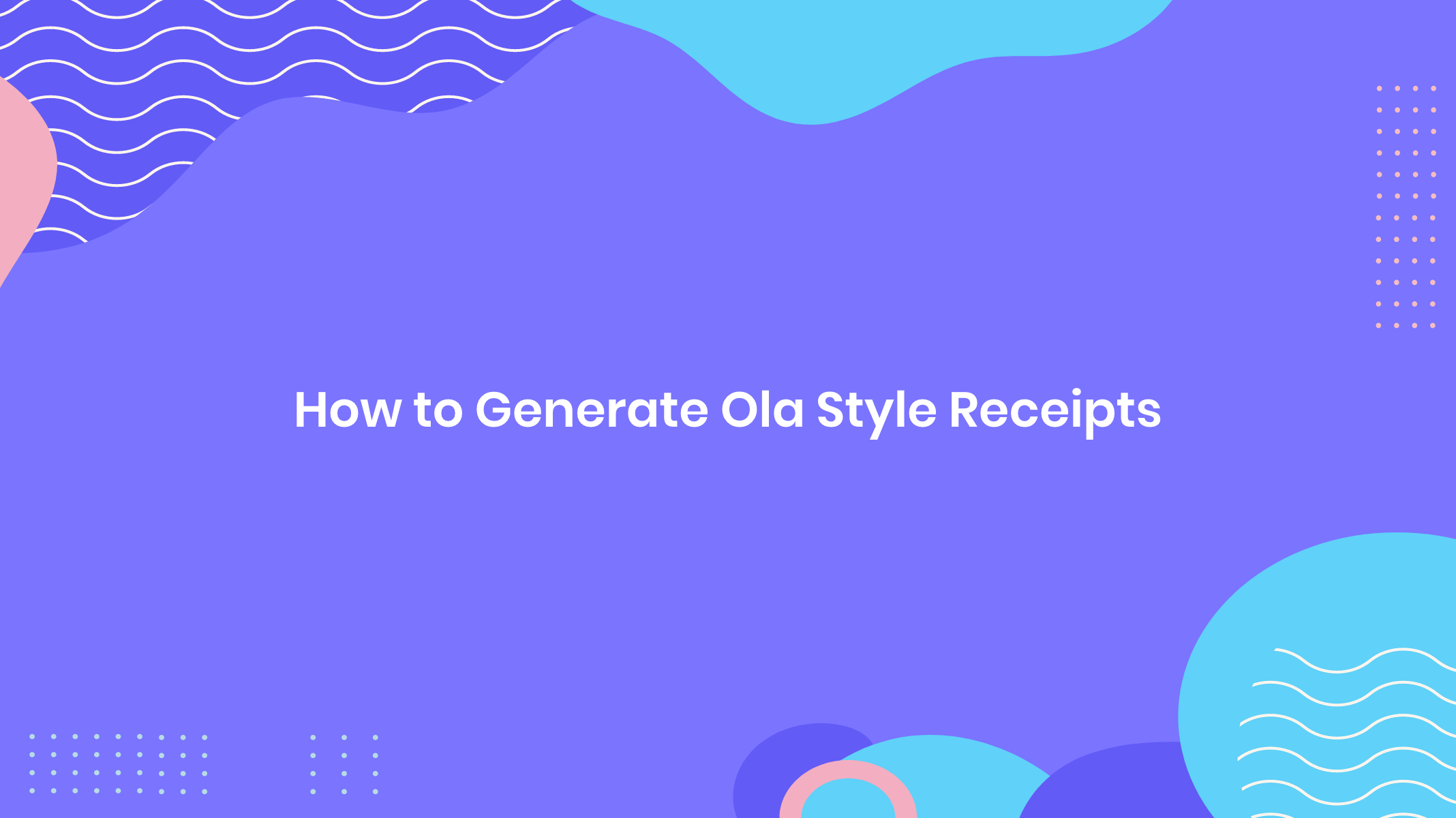 Generate Ola Style Bill Receipts with a Few Simple Steps